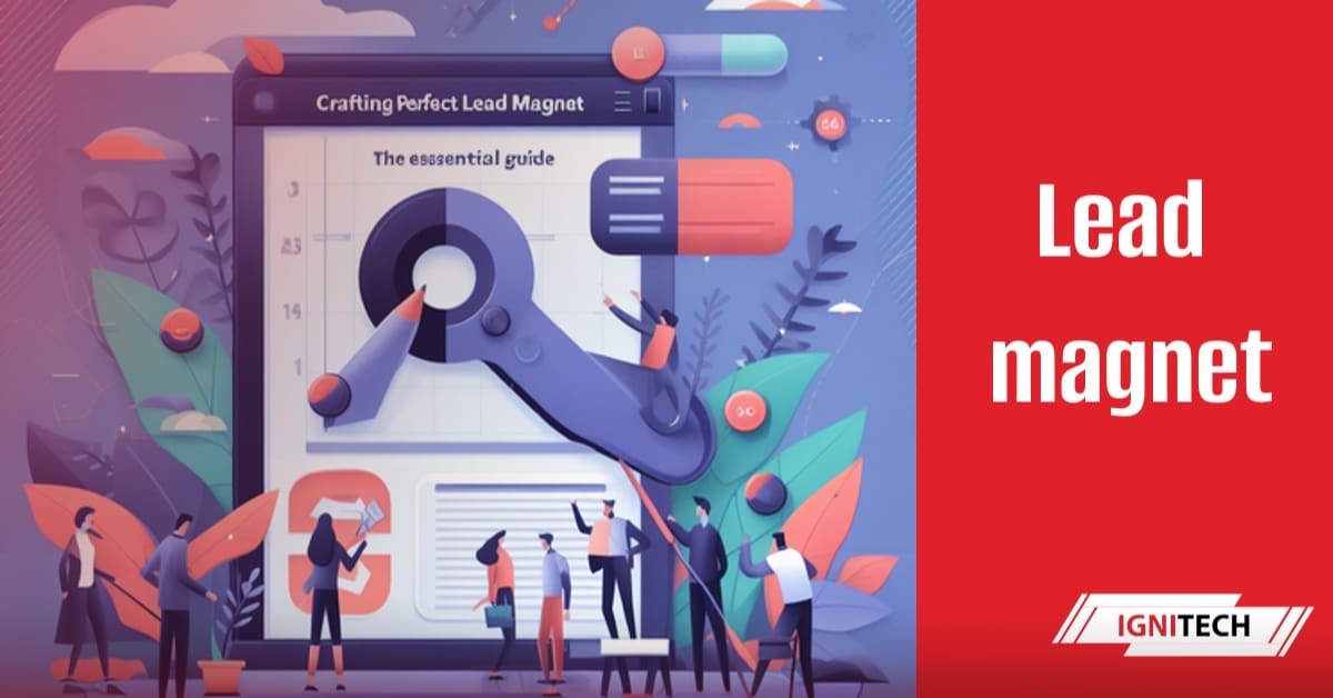 Crafting The Perfect Lead Magnet In 2024: The Essential Guide